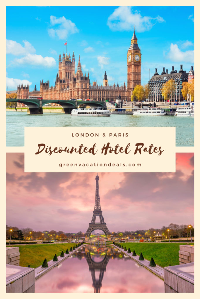 Discounted Rates On Hotels In London & Paris | Green Vacation Deals