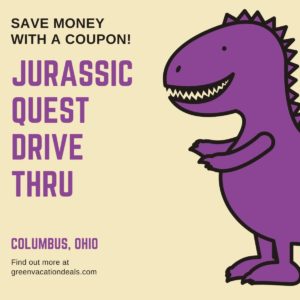 Coupon For Jurassic Quest Drive Thru In Columbus, Ohio | Green Vacation ...
