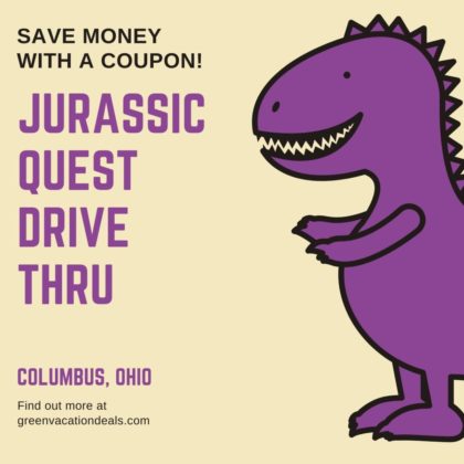 Coupon For Jurassic Quest Drive Thru In Columbus, Ohio | Green Vacation ...