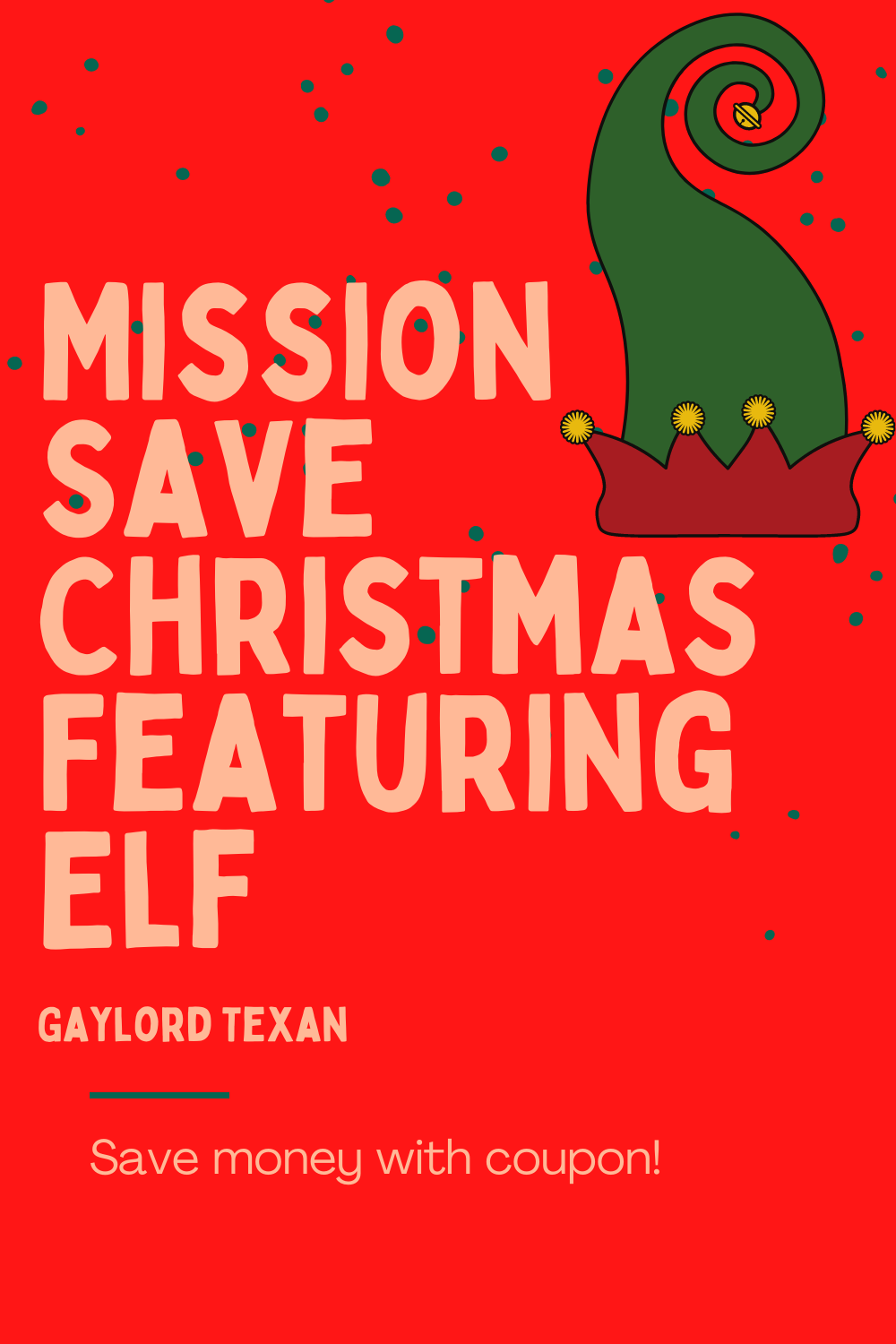 Mission Save Christmas Featuring Elf Gaylord Texan Coupon Code | Green ...
