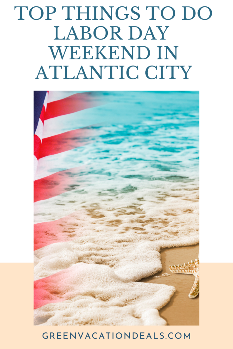 Celebrate Labor Day In Atlantic City | Green Vacation Deals