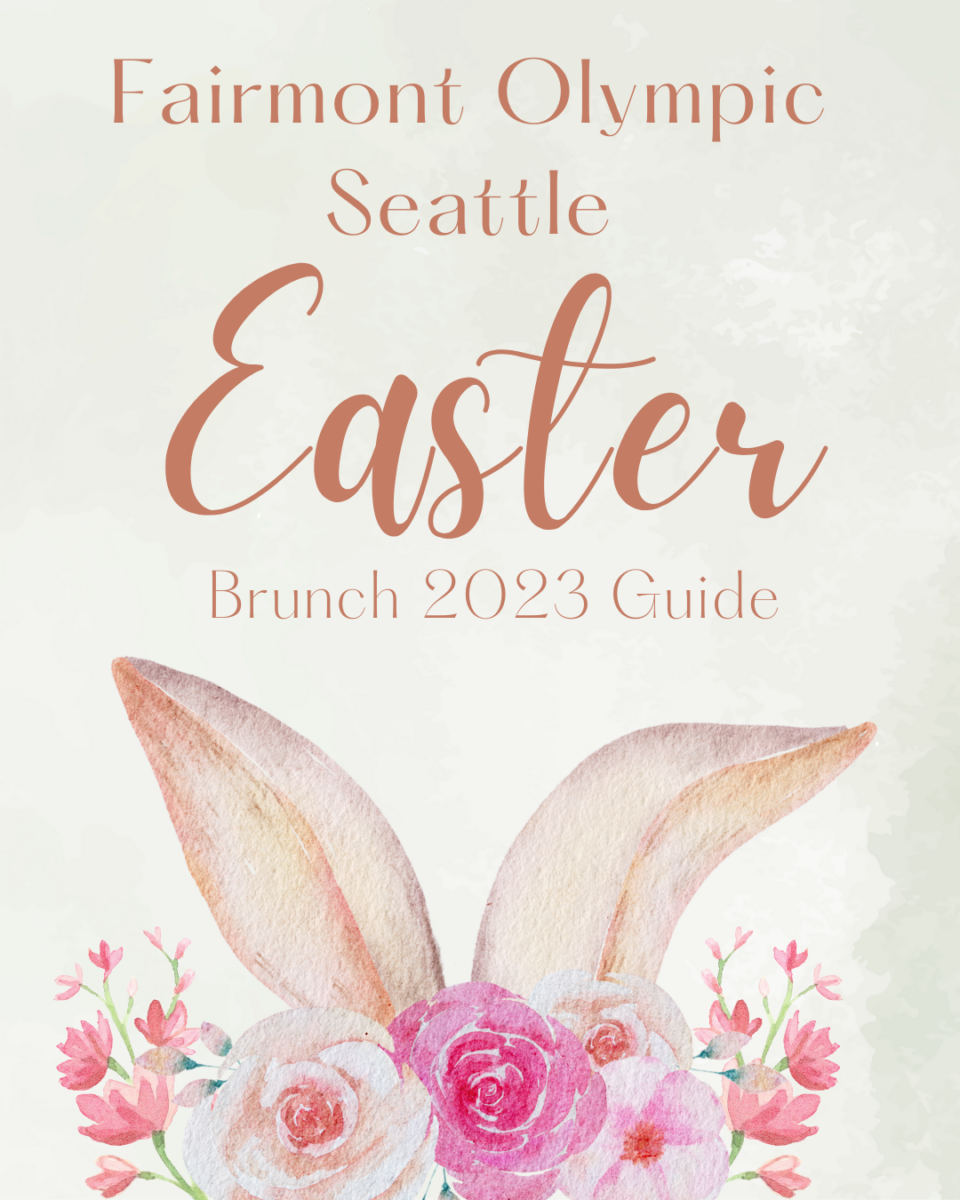 Fairmont Olympic Seattle Easter Brunch 2023 Guide | Green Vacation Deals