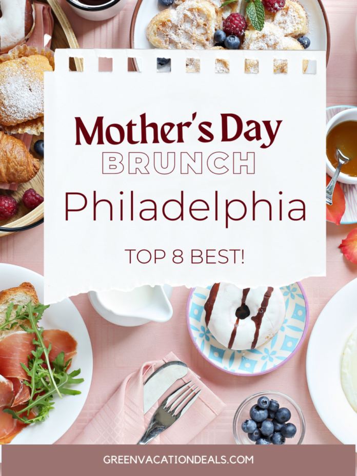 Top 8 Best Mother's Day Brunch in Philadelphia | Green Vacation Deals