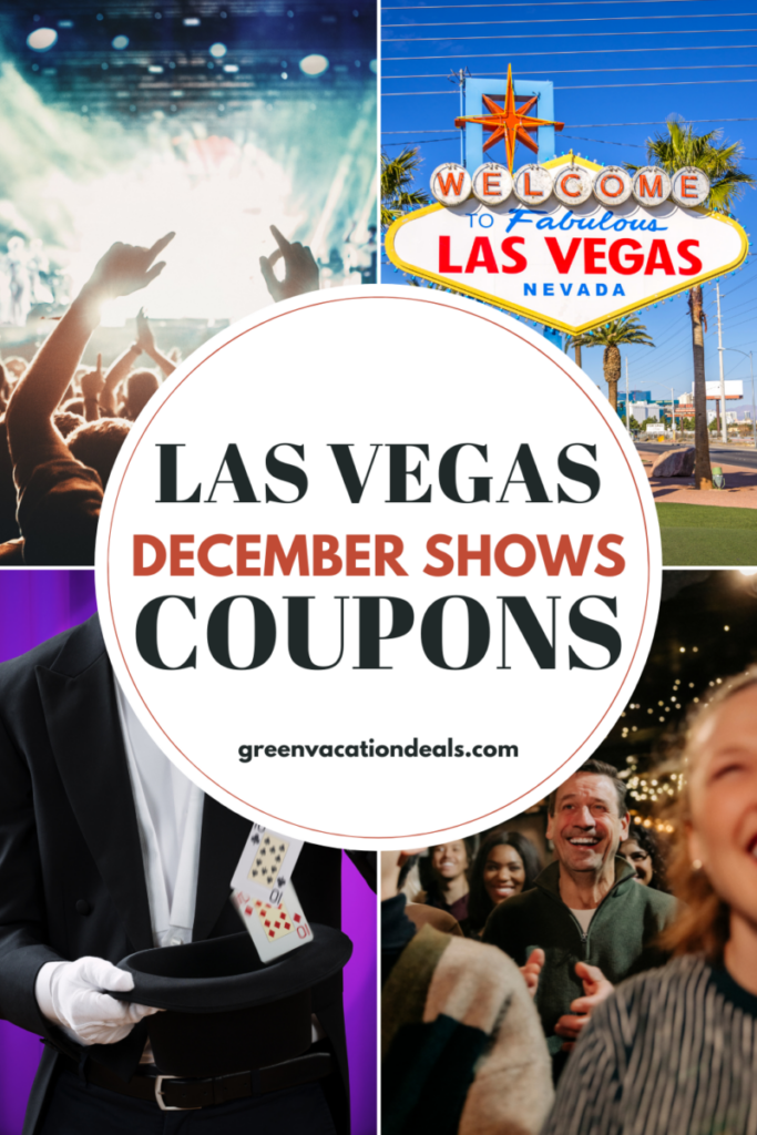 Coupons On Shows In Las Vegas In December 2023 | Green Vacation Deals