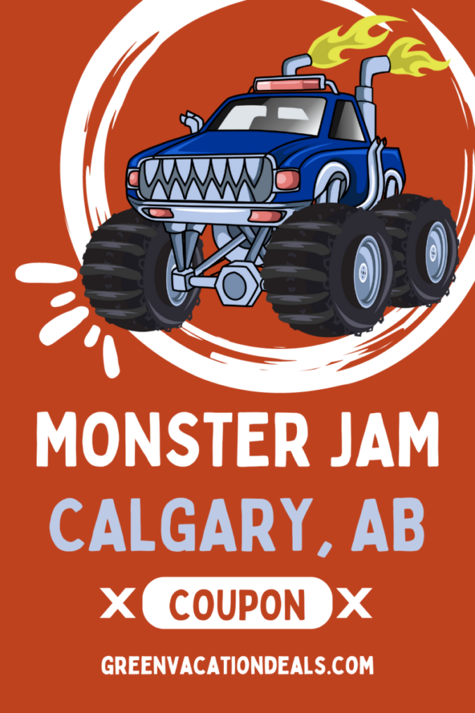 Coupon For Monster Jam In Calgary | Green Vacation Deals