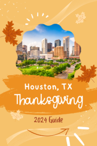 Thanksgiving Celebration Houston Guide 2024 | Green Vacation Deals