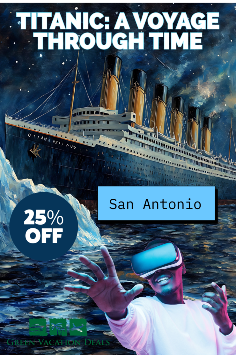 Titanic A Voyage Through Time San Antonio Coupon | Green Vacation Deals